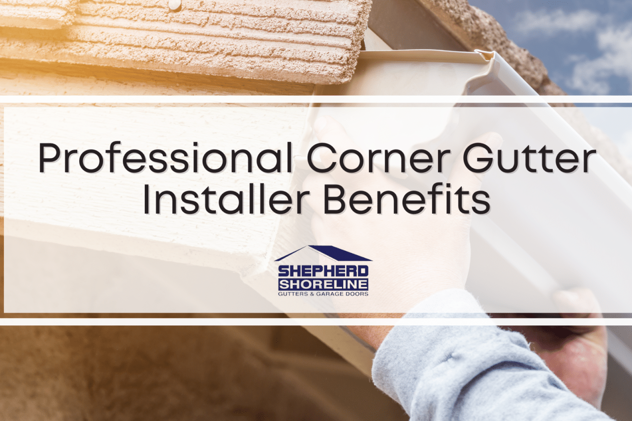 Why Hire a Professional to Install a Corner Gutter?