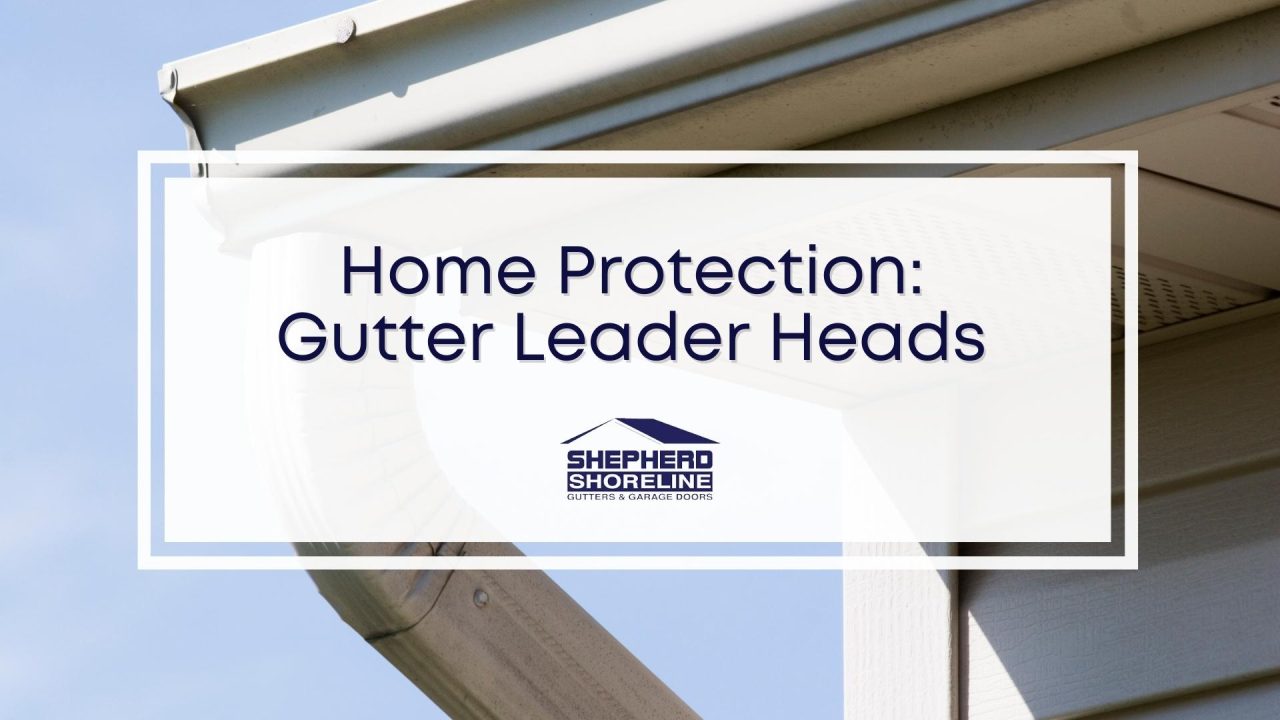 How Gutter Leader Heads Protect Your Home | Shepherd Shoreline